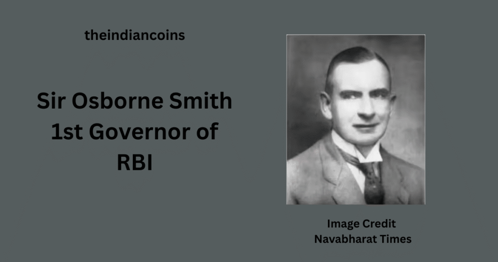 Sir Osborne Smith 1st Governor of RBI - theindiancoins.com